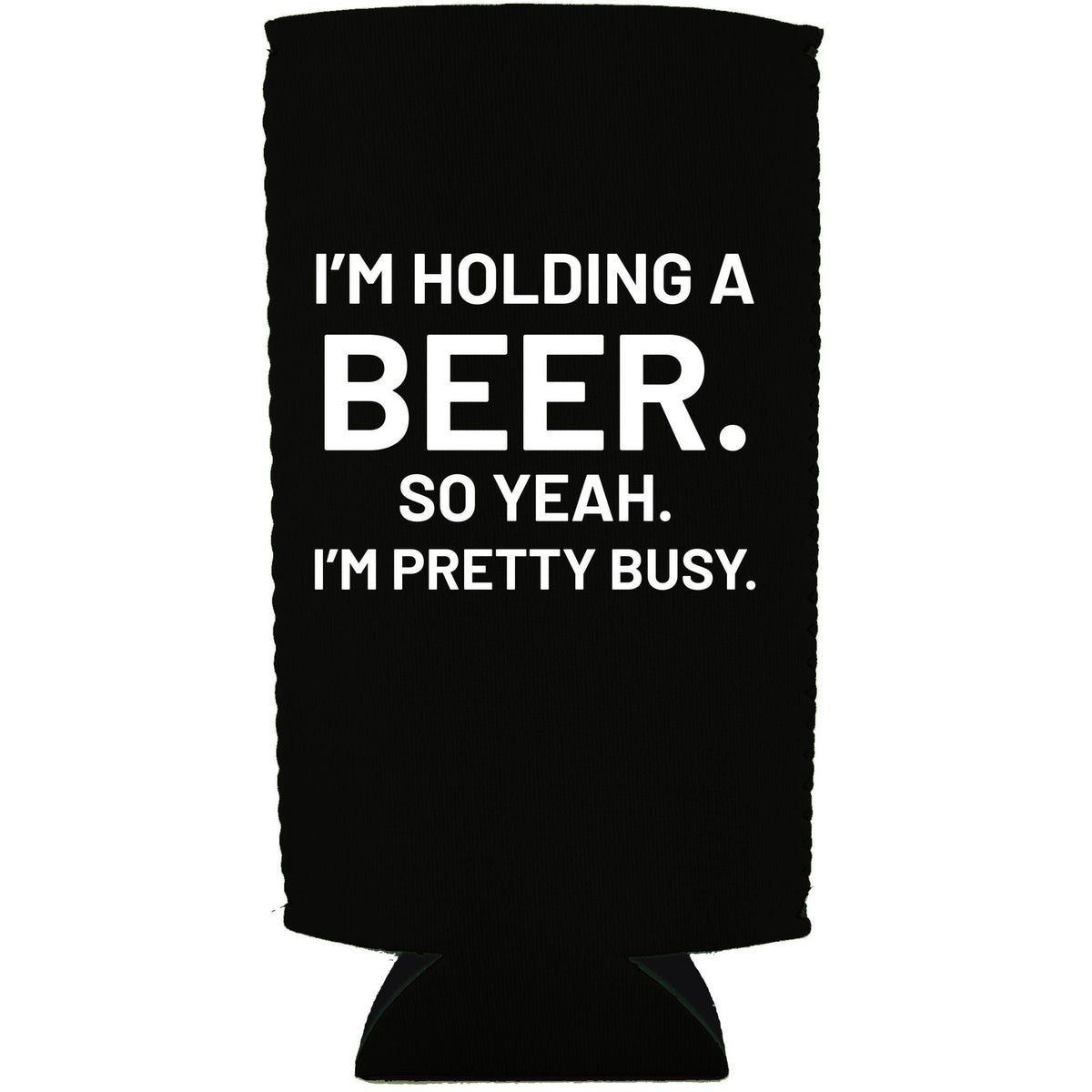 I'm Holding a Beer 24oz Can Coolie – Coolie Junction